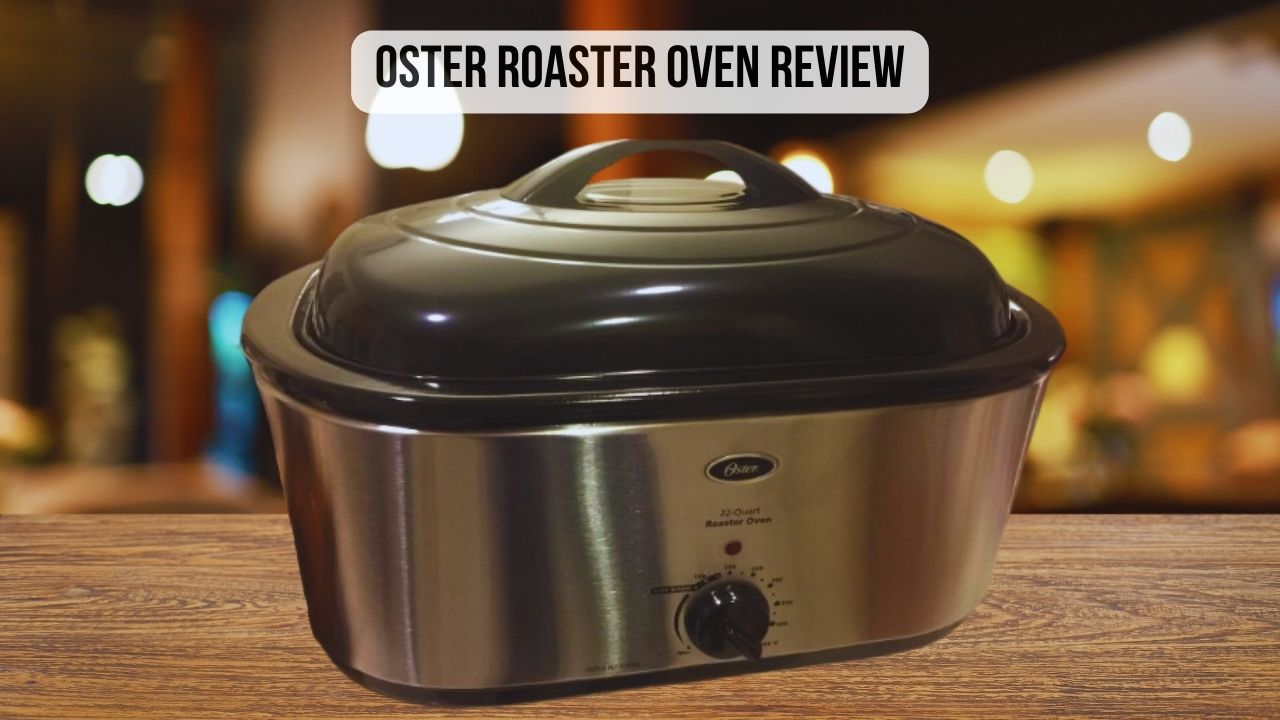 Oster Roaster Oven Review: Rigorous Testing by a Pro Chef