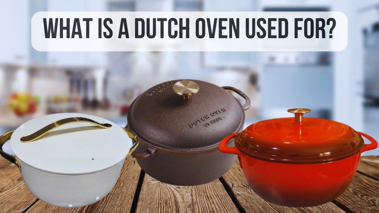 What Is A Dutch Oven Used For?